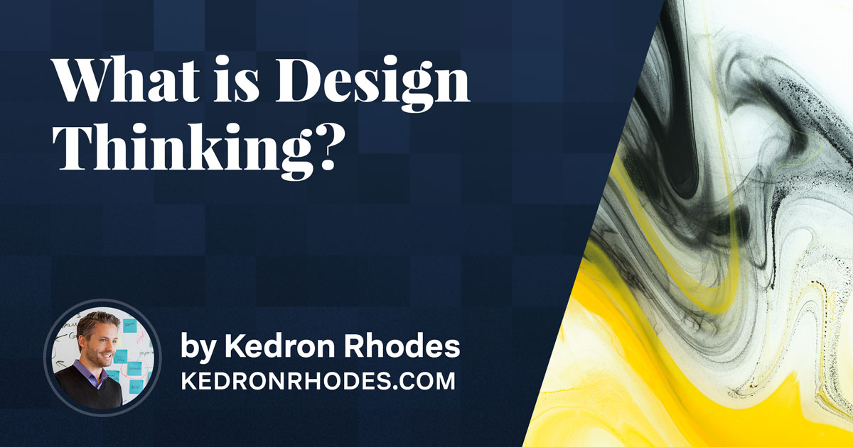 What is design thinking? | Kedron Rhodes